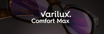 What are Essilor Varilux® Comfort Max lenses? | Banton Frameworks